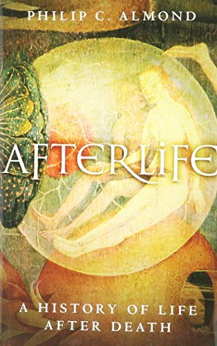 Afterlife: A History of Life after Death by Philip C. Almond | Goodreads