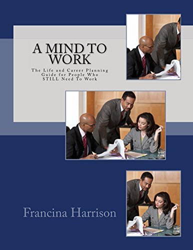 A Mind to Work: The Life and Career Planning Guide for People who STILL ...