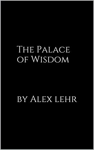 The Palace of Wisdom by Alex Lehr | Goodreads