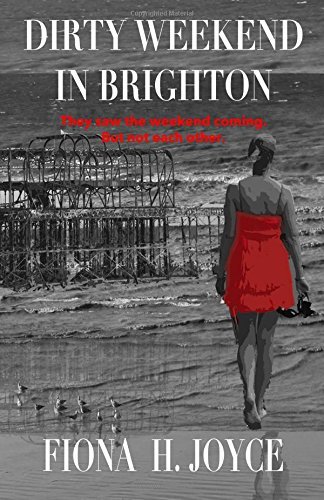 Dirty Weekend In Brighton By Fiona H Joyce Goodreads