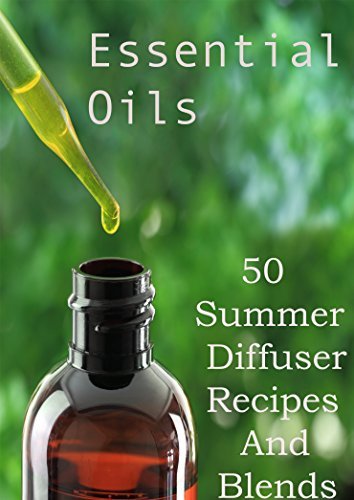 Essential Oils: 50 Summer Diffuser Recipes And Blends by Nishant Pal ...