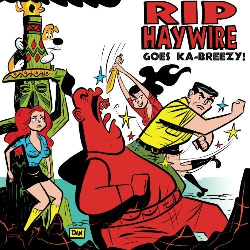 Rip Haywire goes Ka-Breezy! by Dan Thompson | Goodreads
