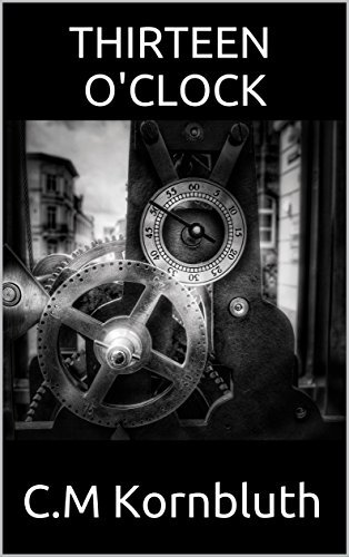 Thirteen O'clock by C.M. Kornbluth | Goodreads
