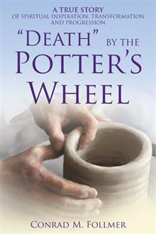 “DEATH” BY THE POTTER’S WHEEL by Conrad M. Follmer | Goodreads