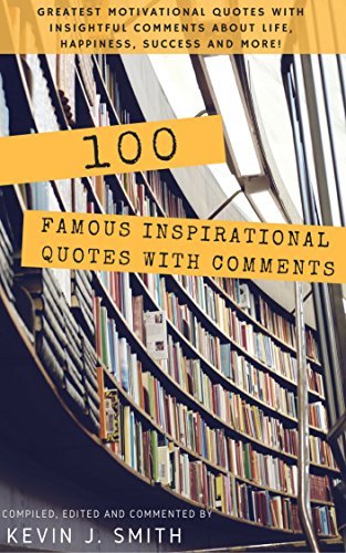 100 Famous Inspirational Quotes with Comments: Greatest motivational ...