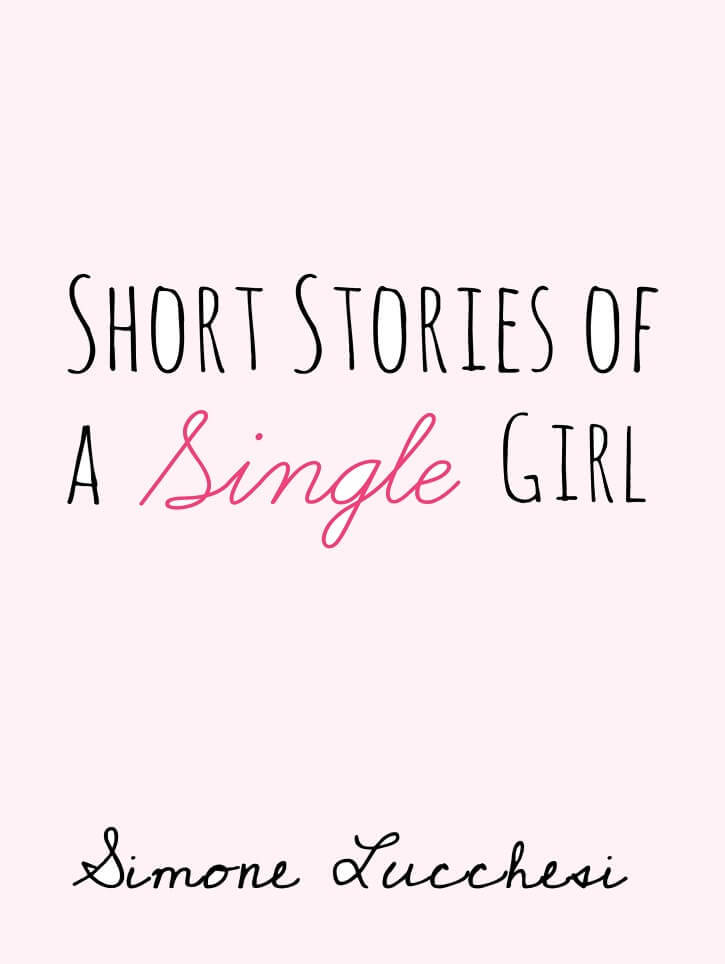 Short Stories of a Single Girl by Simone Lucchesi | Goodreads