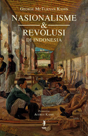 Nasionalisme dan Revolusi Di Indonesia by George McTurnan Kahin | Goodreads