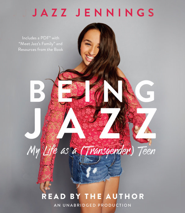 Being Jazz: My Life as a (Transgender) Teen by Jazz Jennings | Goodreads