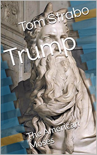 Trump: The American Moses by Tom Strabo | Goodreads
