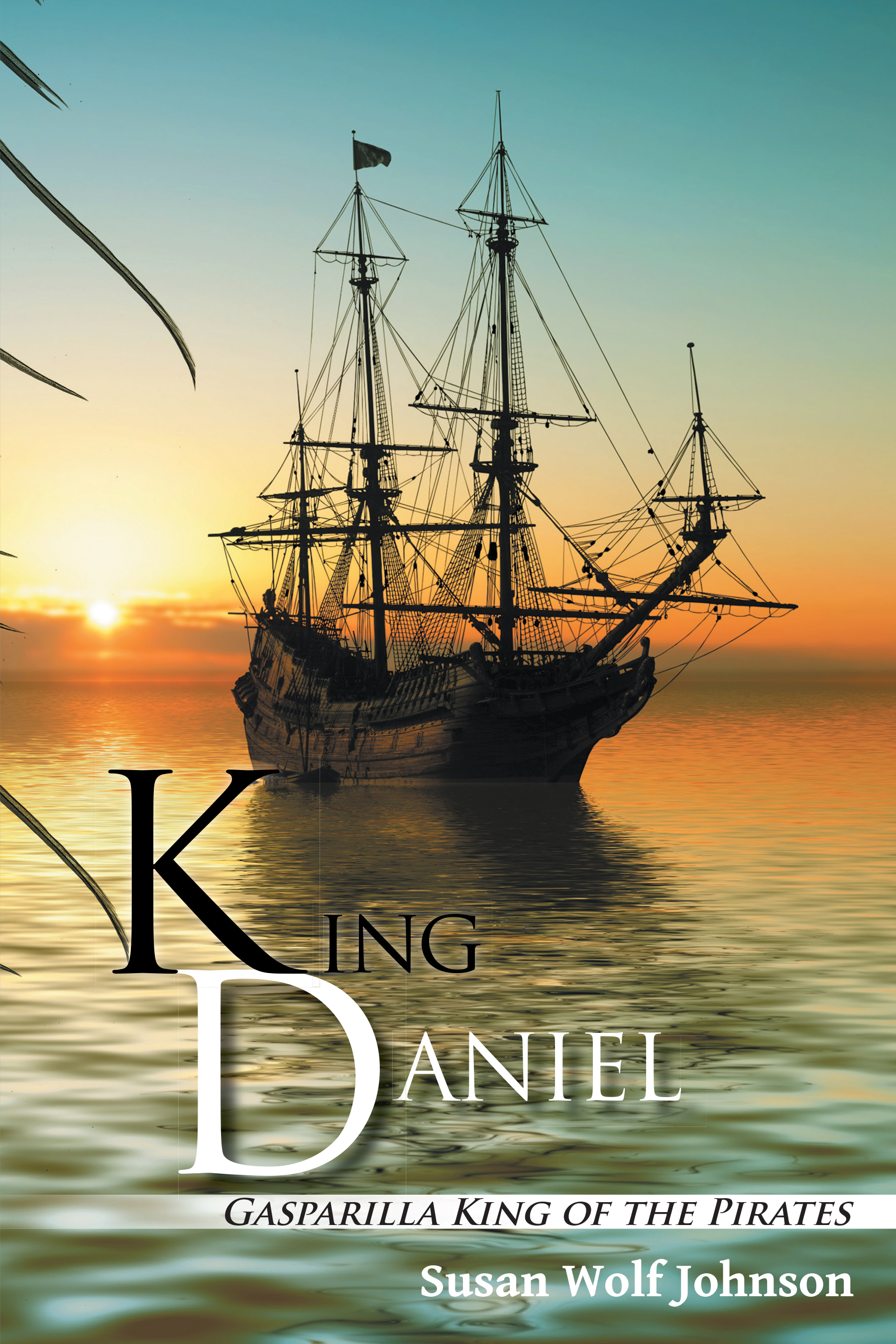 King Daniel: Gasparilla King of the Pirates by Susan Wolf Johnson ...