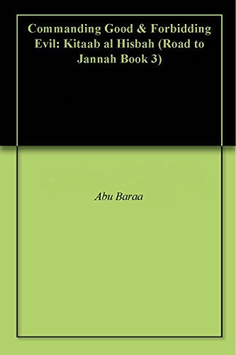 Commanding Good & Forbidding Evil: Kitaab al Hisbah by Abu Baraa ...