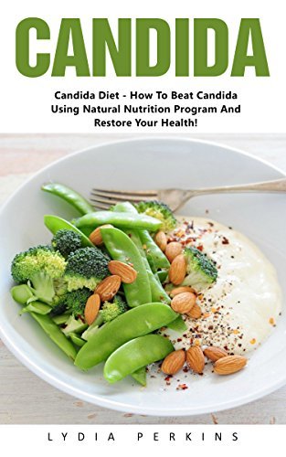 Candida: Candida Diet - How To Beat Candida Using Natural Nutrition ...