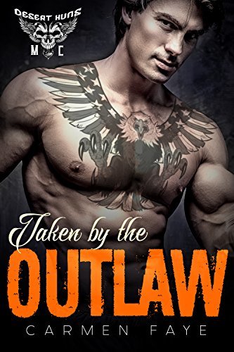 Taken by the Outlaw: Desert Huns MC by Carmen Faye | Goodreads