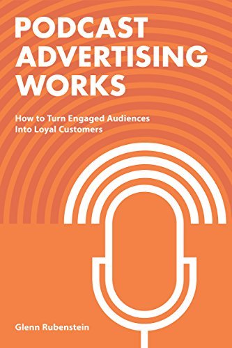 Podcast Advertising Works: How to Turn Engaged Audiences into Loyal ...