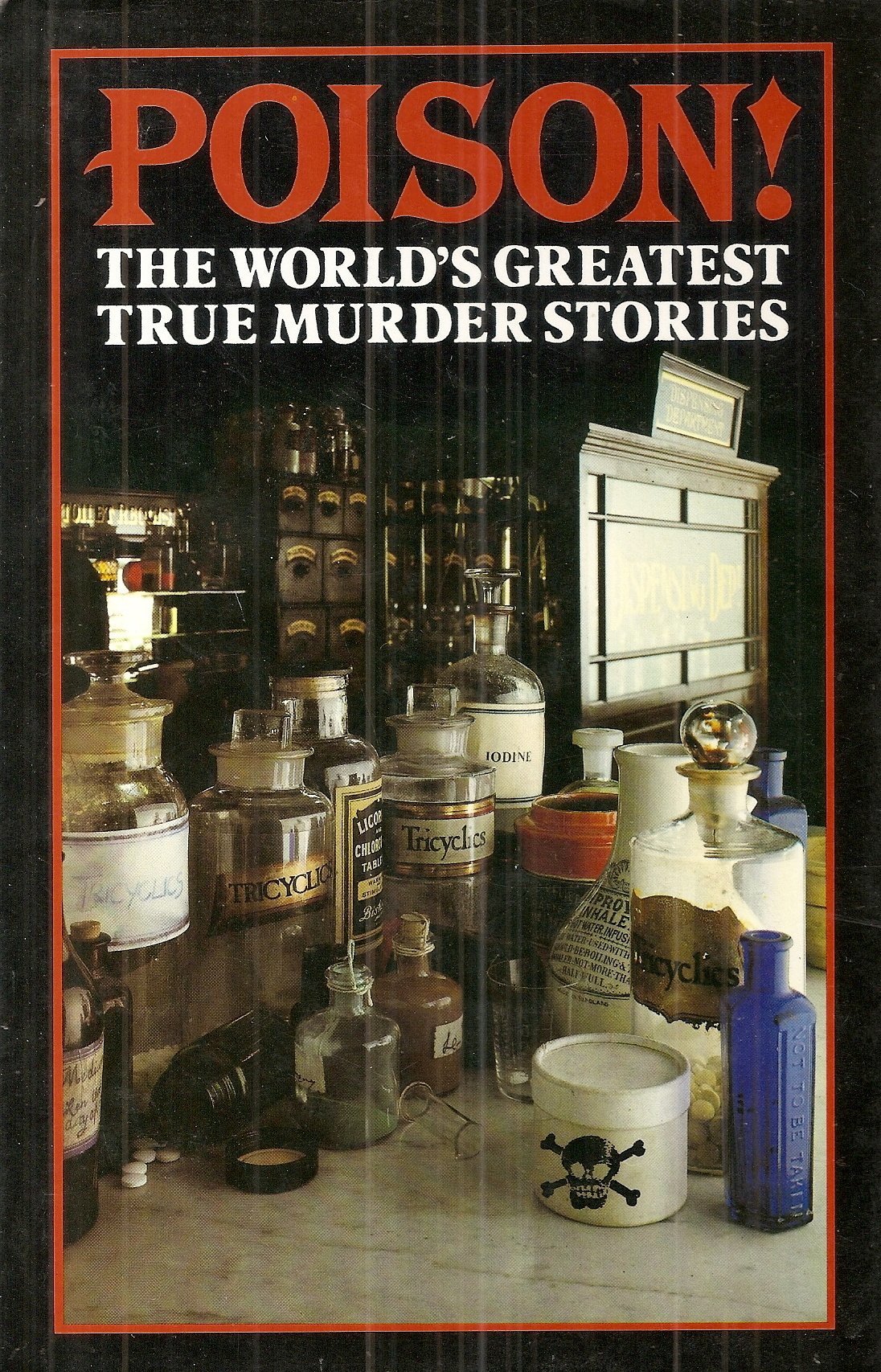 Poison!: The World's Greatest True Murder Stories by Richard Glyn Jones ...