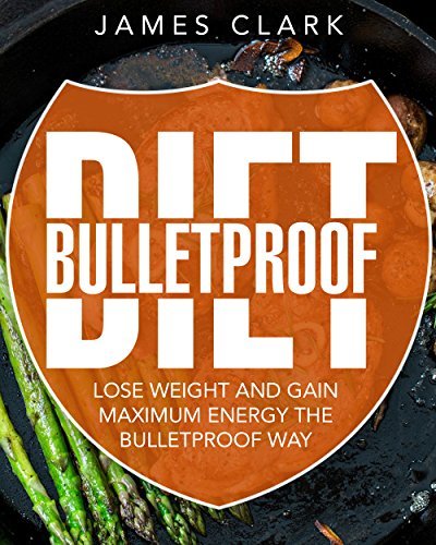 Bulletproof Diet: Lose Weight and Gain Maximum Energy the Bulletproof ...