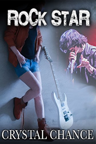 Rock Star Romance: A Cocky Rockstar Love Story by Crystal Chance ...