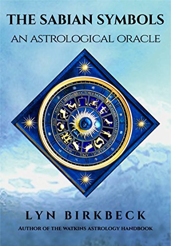 The Sabian Symbols: The Astrological Oracle by Lyn Birkbeck | Goodreads