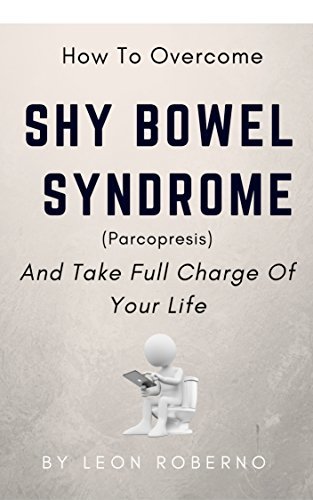 How To Overcome Shy Bowel Syndrome (Parcopresis) And Take Full Charge ...