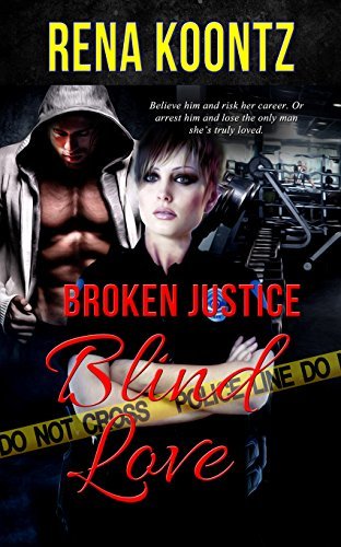 Broken Justice, Blind Love by Rena Koontz | Goodreads