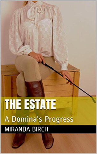 The Estate: A Domina's Progress by Miranda Birch | Goodreads