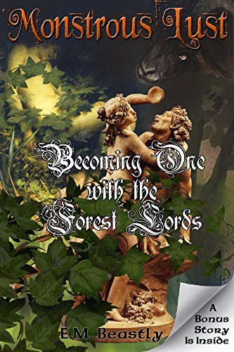 Monstrous Lust: Becoming One with the Forest Lords by E.M. Beastly ...