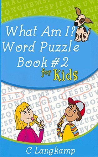 What Am I? Word Puzzle Book #2 For Kids by C. Langkamp | Goodreads