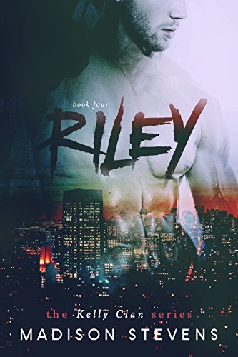 Riley (Kelly Clan, #4) by Madison Stevens | Goodreads
