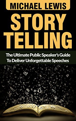 Storytelling: The Ultimate Public Speaker’s Guide To Deliver ...