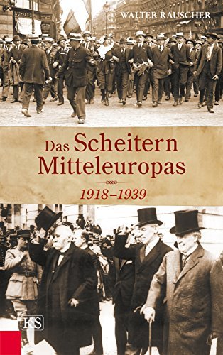 Das Scheitern Mitteleuropas: 1918–1939 by Walter Rauscher | Goodreads