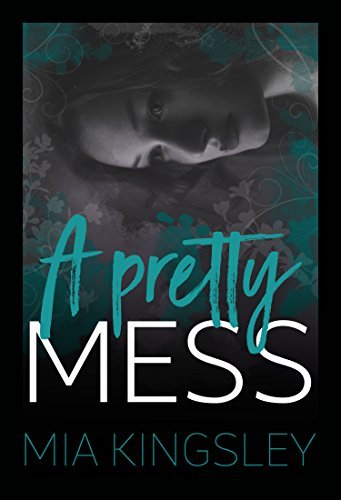 A Pretty Mess by Mia Kingsley | Goodreads