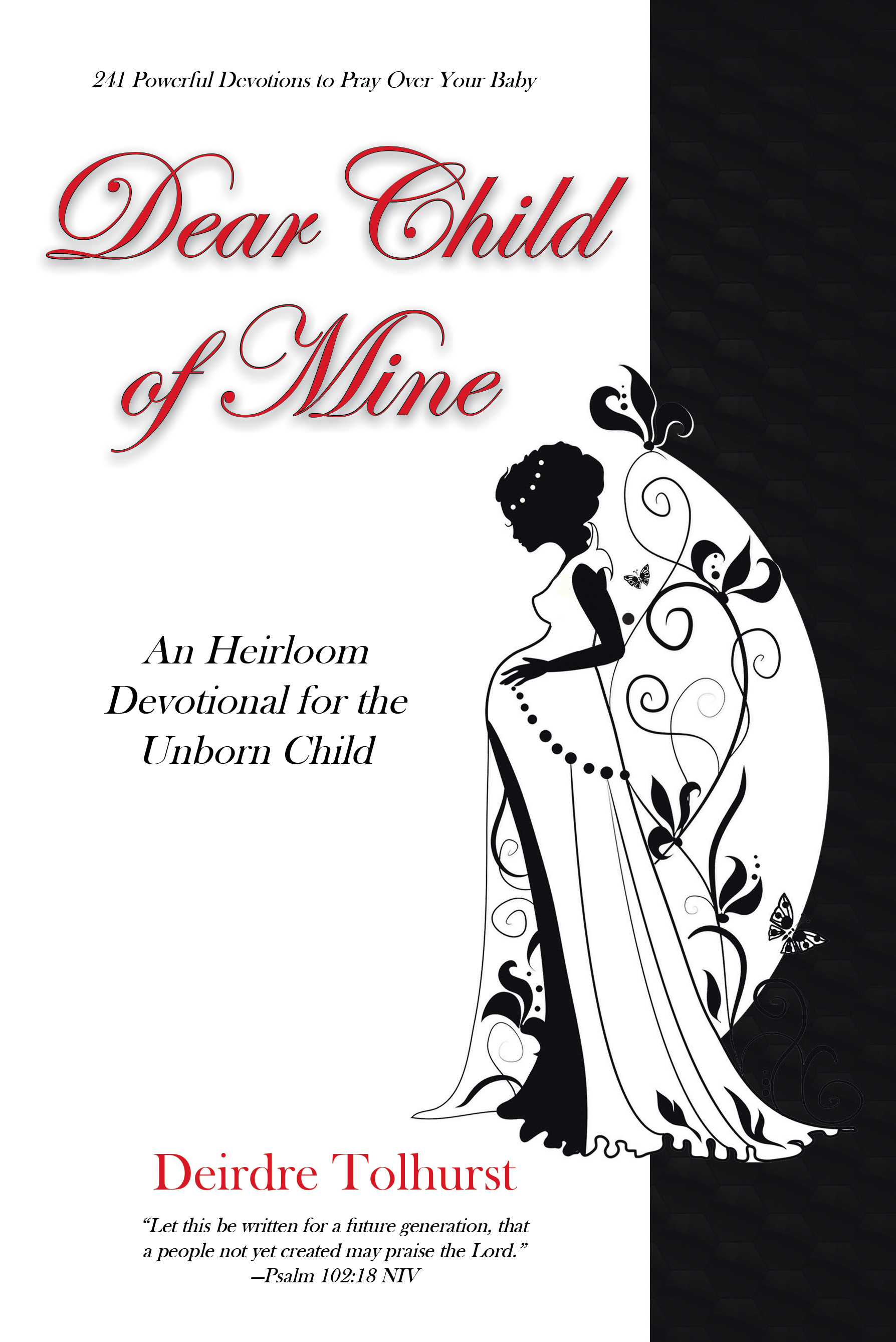 Dear Child of Mine, An Heirloom Devotional for the Unborn Child: 241 ...