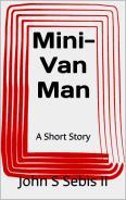 Mini-Van Man by John S. Sebis II | Goodreads
