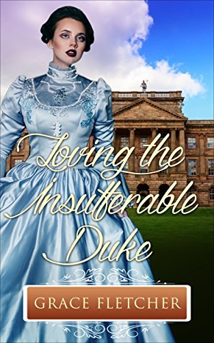 Loving the Insufferable Duke by Grace Fletcher | Goodreads