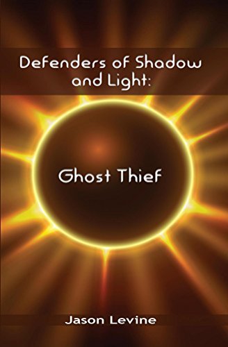 Defenders of Shadow and Light: Ghost Thief by Jason Levine | Goodreads