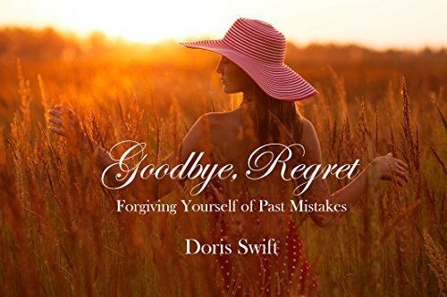 Goodbye, Regret: Forgiving Yourself of Past Mistakes by Doris Swift ...