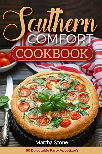 Southern Comfort Cookbook - 50 Delectable Party Appetizer’s: Southern ...
