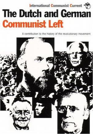 The Dutch and German Communist Left: A Contribution to the History of ...