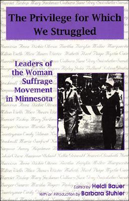 Privilege for Which We Struggled: Leaders of the Woman Suffrage ...
