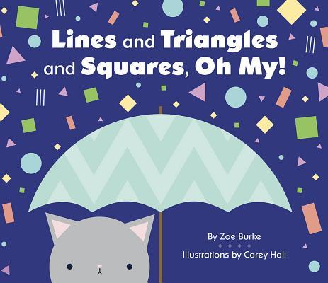Lines and Triangles and Squares, Oh My! by Zoe Burke | Goodreads