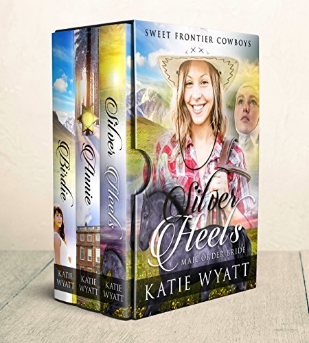 Sweet Frontier Cowboys Box Set Novels 1-3 by Katie Wyatt | Goodreads