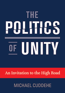 The Politics of Unity: An Invitation to the High Road by Michael ...