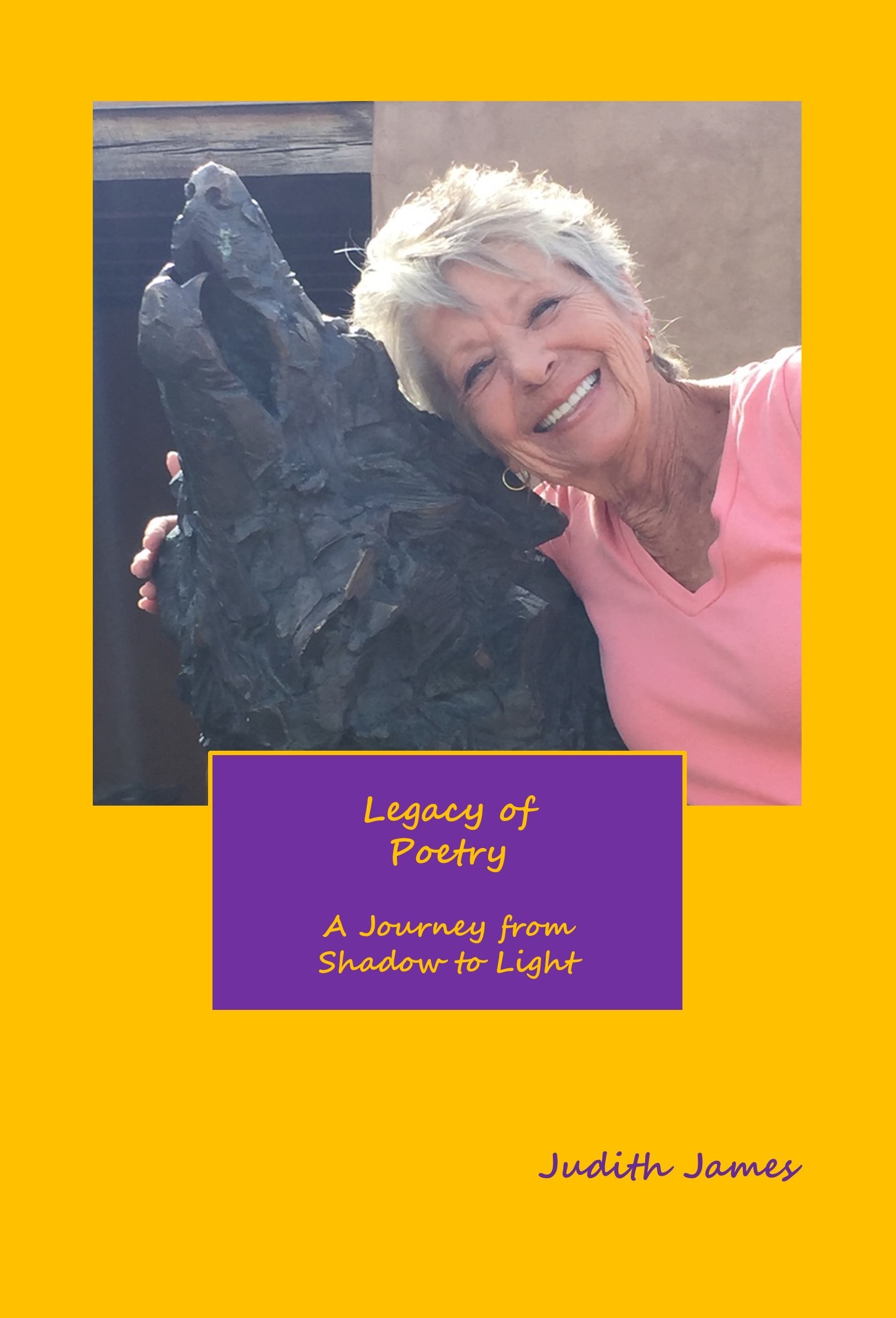 Legacy of Poetry ~ A Journey from Shadow to Light by Judith James ...