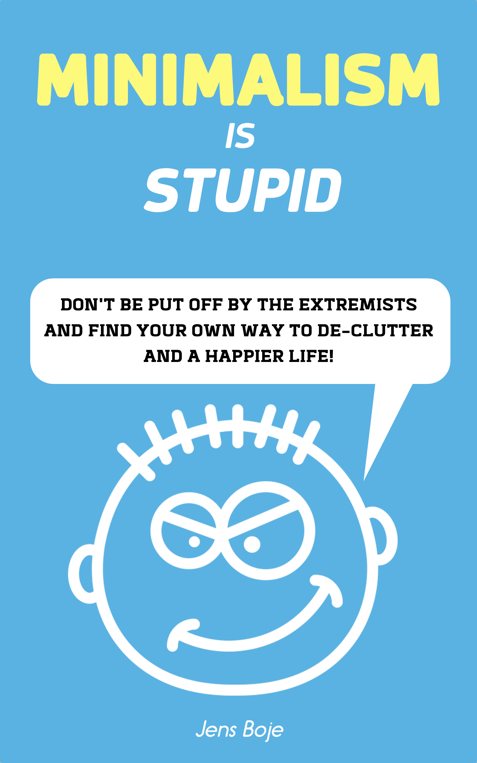 Minimalism is Stupid by Jens Boje | Goodreads