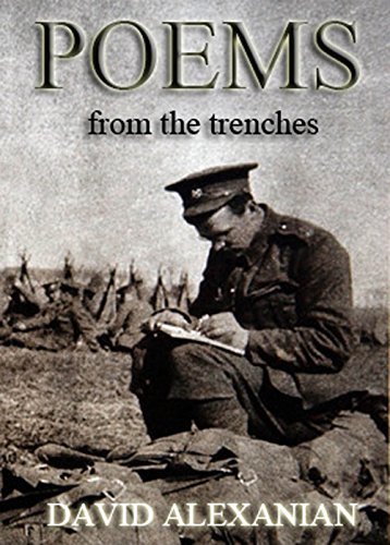Poems From the Trenches: Compiled and Annotated by David Alexanian by ...