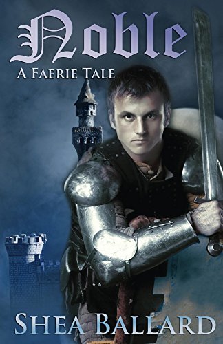 Noble: A Faerie Tale by Shea Ballard | Goodreads