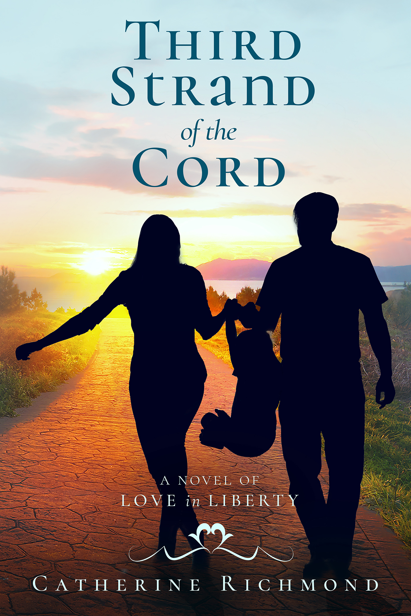 Third Strand of the Cord: A Novel of Love in Liberty by Catherine Richmond | Goodreads