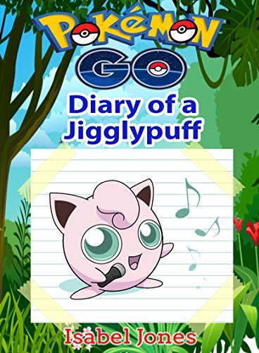 Pokemon Go: Diary of a Jigglypuff by Isabel Jones | Goodreads