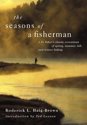 The Seasons of a Fisherman, a Fly-Fisher's Classic Evocations of Spring ...