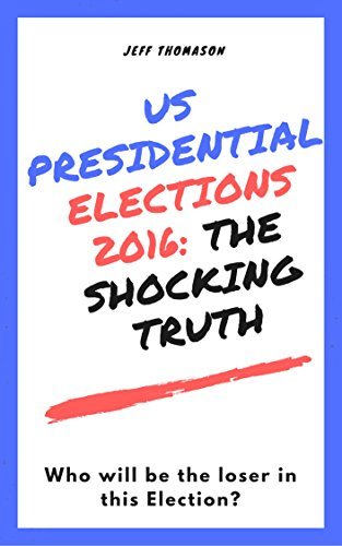 US Presidential Elections 2016: The Shocking Truth: Who will be the ...